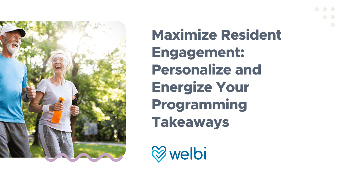 Maximize Resident Engagement: Personalize and Energize Your Programming | Welbi